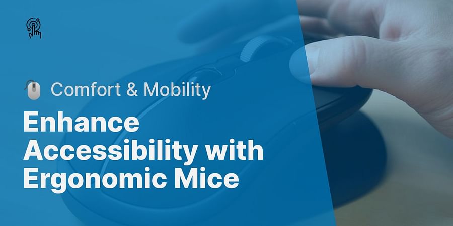 Ergonomic Mouse Options for Limited Mobility: Enhancing Accessibility ...